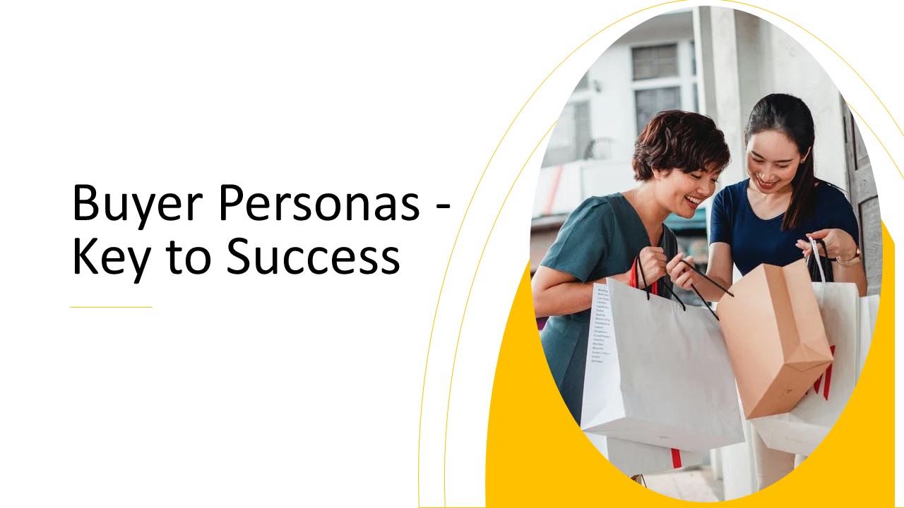 Buyer Persona - Key to Success - Ashit Tewary